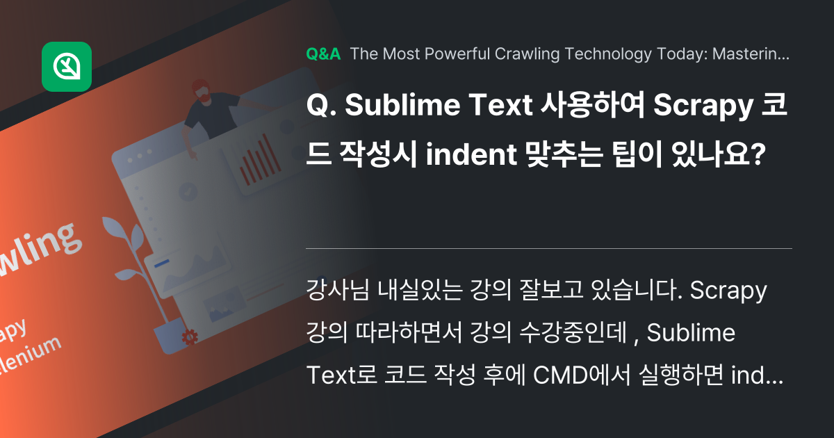 Sublime Text 사용하여 Scrapy 코드 ... - Inflearn | Community Q&A