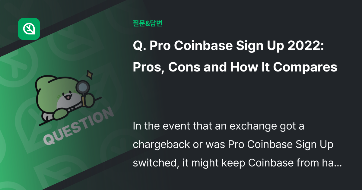 Pro Coinbase Sign Up 2022: Pros, Con... - 인프런 | 커뮤니티 질문&답변